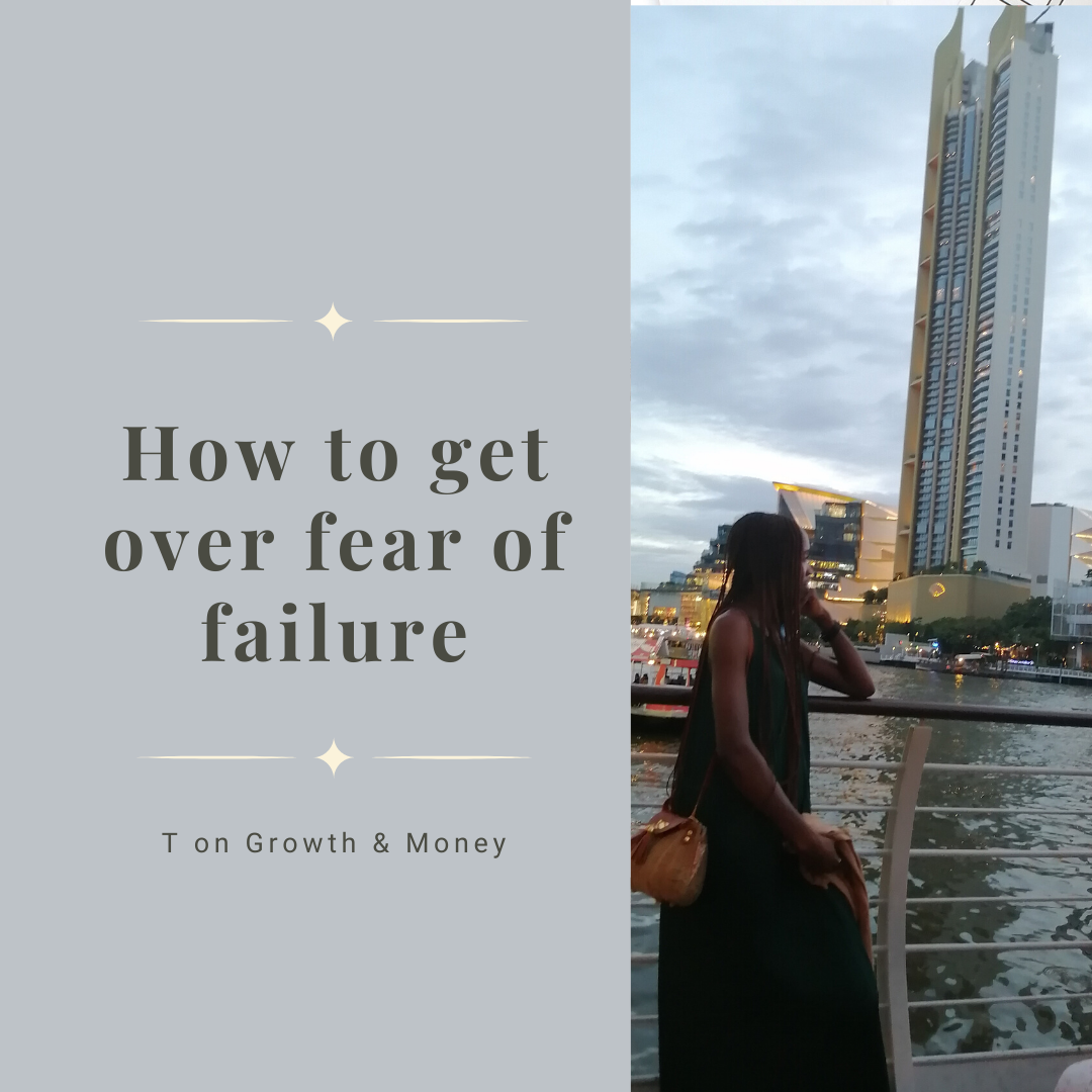 Getting over fear of failure - T on Growth & Money